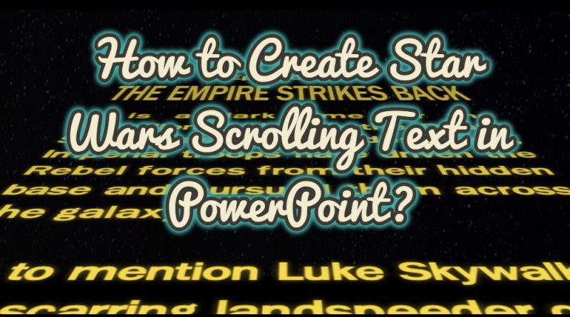  How To Create Star Wars Scrolling Text In PowerPoint AndowMac